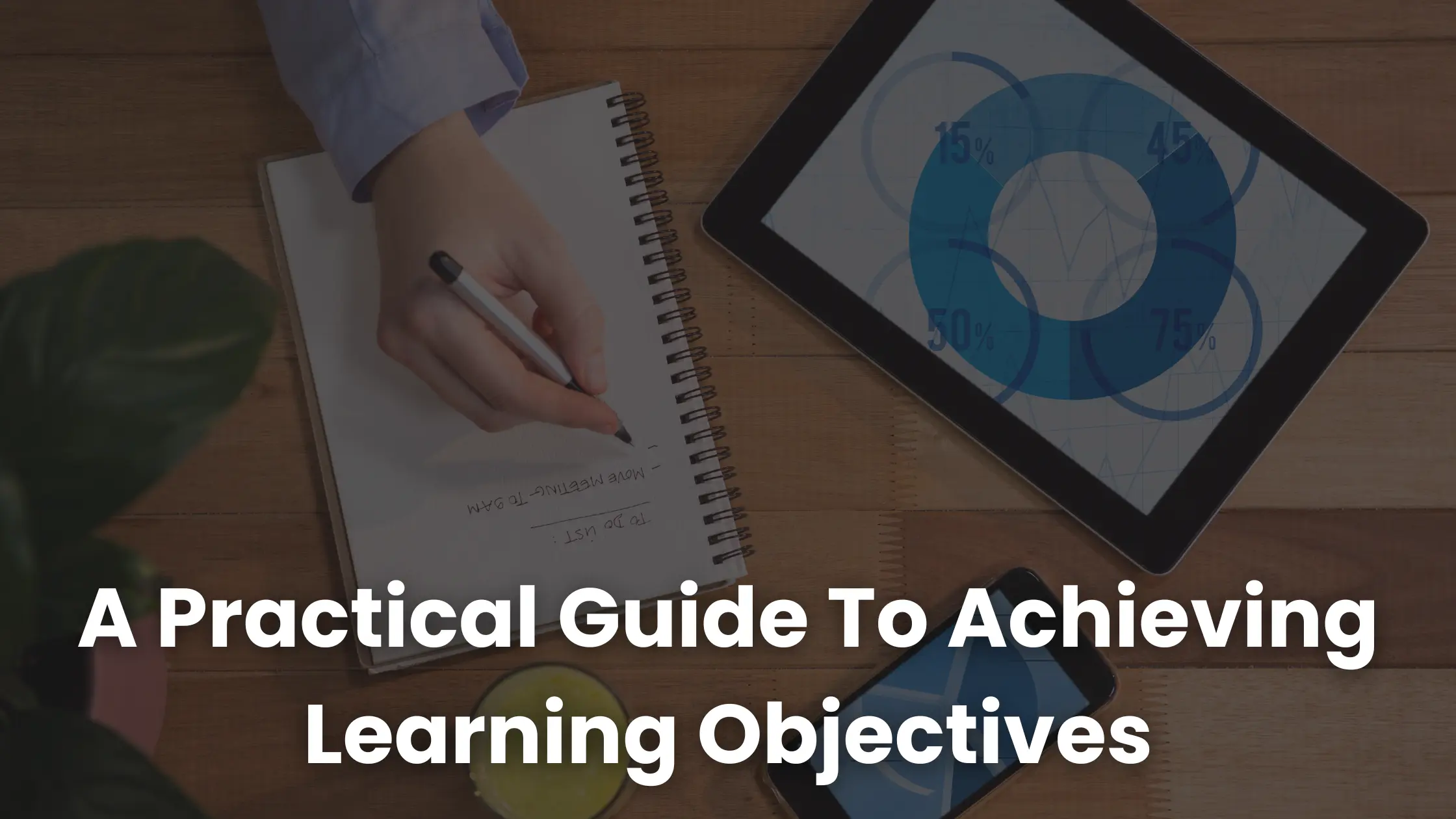 A Practical Guide To Achieving Learning Objectives | Coursebox AI